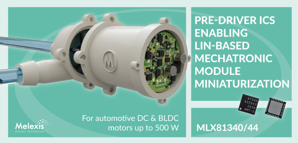 Pre-drivers MLX81340 and MLX81344 enable 500W LIN-based mechatronic ...
