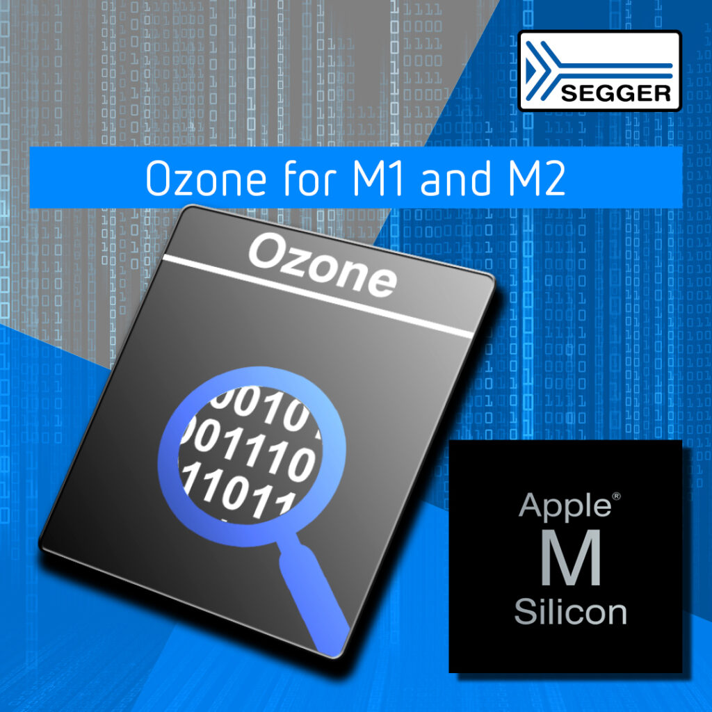 SEGGER’s Ozone now available for macOS on the M1/M2 (ARM-core) by ...